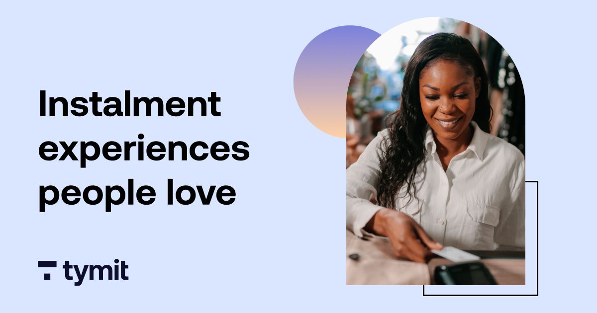 Own the Instalment Experience | Tymit for Partners