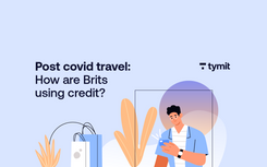 Post-Covid Travel: How are Brits using credit? | Tymit